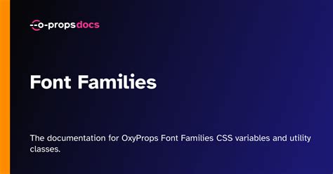 Font Families O Props Docs