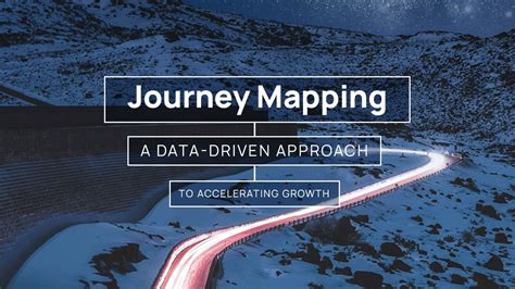 Journey Mapping A Data Driven Approach To Accelerating Growth