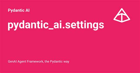 Pydanticttings Pydantic Ai