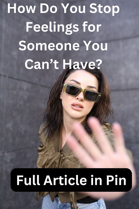 How Do You Stop Feelings For Someone You Cant Have