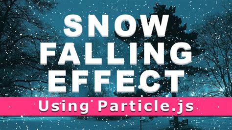 Snow Falling Effect Using Particle Js Tutorial Will Be Coming Soon