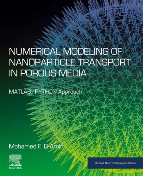 Numerical Modeling Of Nanoparticle Transport In Porous Media Matlabpython Approach By Mohamed