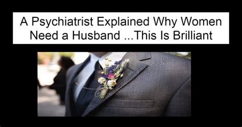 A Psychiatrist Explained Why Women Need A Husband