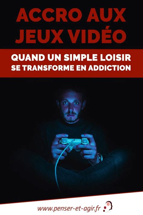 Accro Aux Jeux Vidéo Quand Un Simple Loisir Se Transforme En Addiction