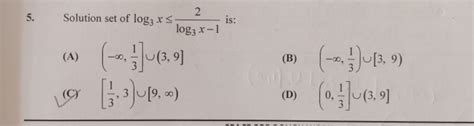 5 solution set of log3 x≤log3 x−12 is a −∞ 31 ]∪ 3 9] b −∞ 31 ∪