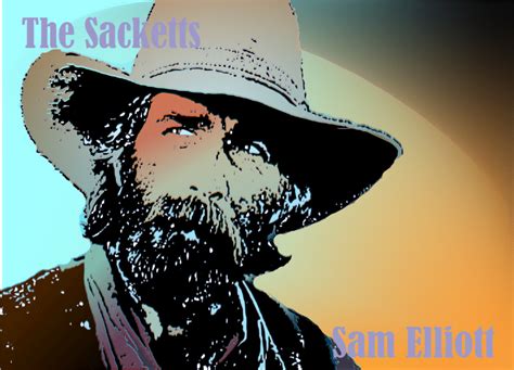 Sam Elliott … The Sacketts My Favorite Westerns