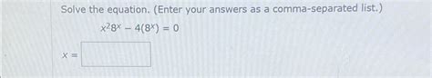 Solved Solve The Equation Enter Your Answers As A Chegg