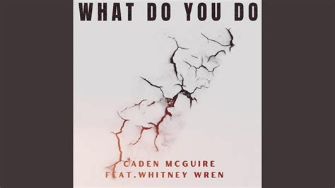 What Do You Do Feat Whitney Wren Caden McGuire Song Lyrics