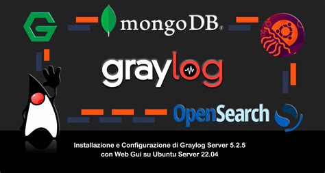 Installazione E Configurazione Di Graylog Server 525 Con Web Gui Su