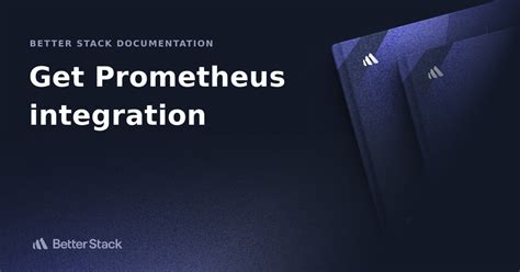 Get Prometheus Integration Better Stack Documentation
