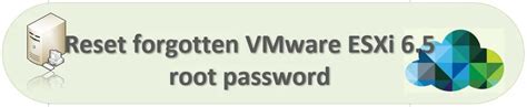Reset Forgotten Vmware Esxi 65 Root Password