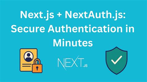 Nextjs Nextauthjs Secure Authentication In Minutes By Codebyumar Javascript In Plain
