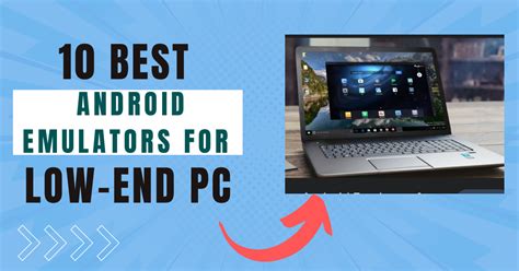 Best Android Emulators For Low End Pc