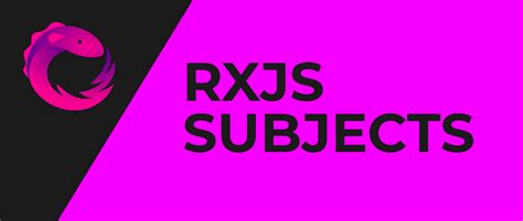 Understanding Subjects In Rxjs Introduction Understand Rxjs Subjects