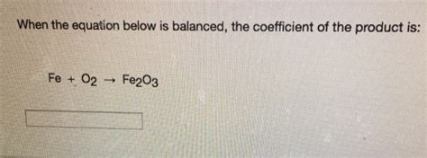 Solved When The Equation Below Is Balanced The Coefficient