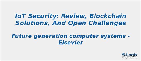 Iot Securityreviewblockchain Solutionsand Open Challenges S Logix