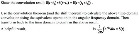 SOLVED Show The Convolution Result T T T T T T T Use The Convolution Theorem