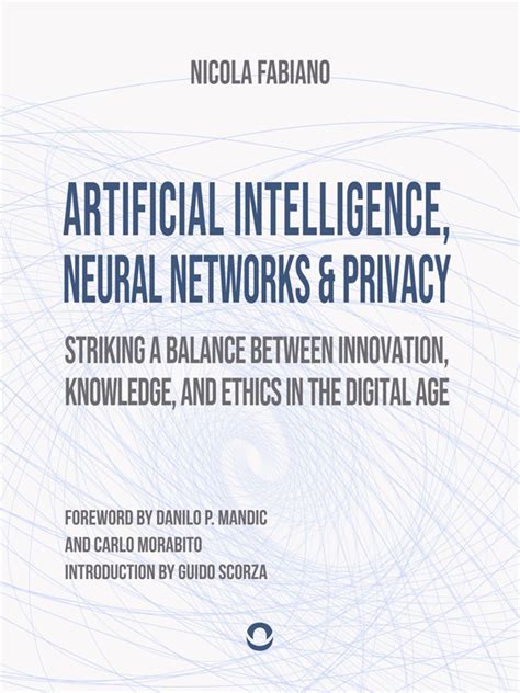 Artificial Intelligence Neural Networks And Privacy Striking A Balance Between Innovation