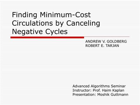 PPT Finding Minimum Cost Circulations By Canceling Negative Cycles
