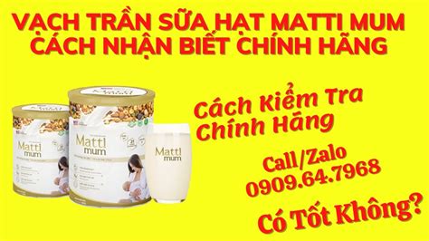 BÓc TrẦn SỮa HẠt Matti Mum CÓ HiỆu QuẢ NhƯ LỜi ĐỒn CÁch KiỂm Tra ChÍnh
