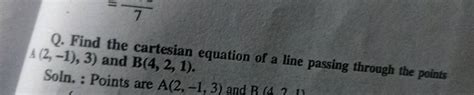 Q Find The Cartesian Equation Of A Line Passing Through The Points A 2 −