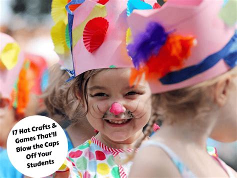 17 Hat Crafts And Games Thatll Blow The Caps Off Your Students