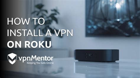 How To Install A Vpn On Roku Easy Step By Step Guide 2025