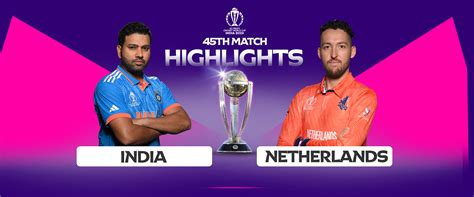 India Vs Netherlands 45th Match