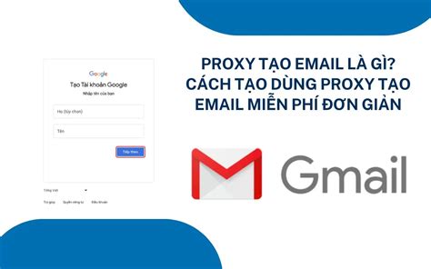 Proxy Tạo Email Là Gì Cách Tạo Dùng Proxy Tạo Email Miễn Phí