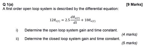 Solved 9 Marks Q 1a A First Order Open Loop System Is