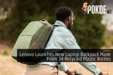 Lenovo Launches New Laptop Backpack Made From Recycled Plastic Bottles Pokde Net
