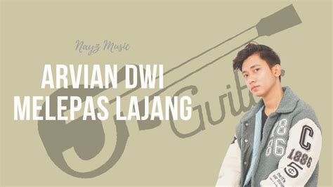 Arvian Dwi Melepas Lajang Cover With Lyric YouTube
