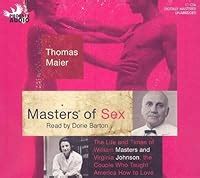 Masters Of Sex The Life And Times Of William Masters And Virginia Johnson The Couple Who