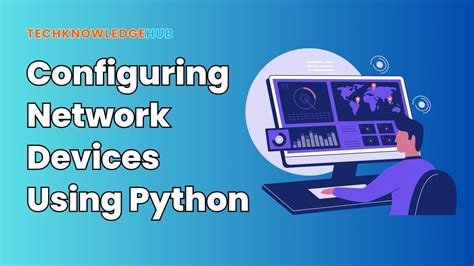 Configuring Network Devices Using Python A Beginner S Guide