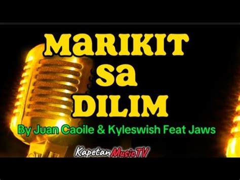 Marikit Sa Dilim By Juan Caoile Kyleswish Feat Jaws Lyrics YouTube