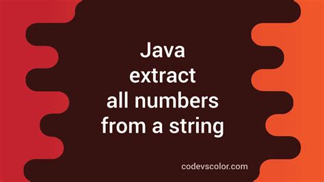 Java Program To Extract All Numbers From A String Codevscolor