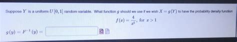 Solved Suppose Y Is A Uniform U Random Variable What Chegg