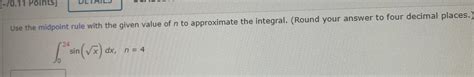 Answered 0 11 Points Use The Midpoint Rule With The Given Value Of N