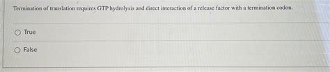 Solved Termination Of Translation Requires Gtp Hydrolysis