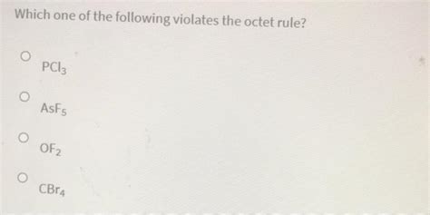 Solved Which One Of The Following Violates The Octet Rule O Chegg Com