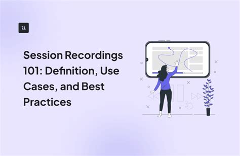 Session Recordings 101 Definition Use Cases And Best Practices