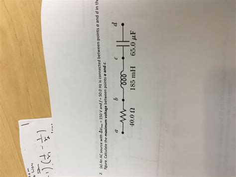 Solved An Ac Source Delta Vmax 150 V And F 500 Hz Is