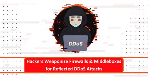 Hackers Weaponize Firewalls And Middleboxes For Reflected Ddos Attacks