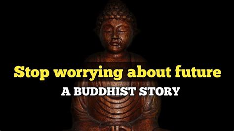 Stop Worrying For Your Future An Inspirational Buddhist Story Youtube