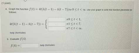 Solved Graph The Function F T 4t H T 1 H T 7 For Chegg Com