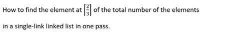 Solved How To Find The Element At Of The Total Number Of Chegg