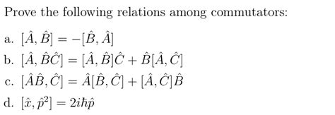 Solved Prove The Following Relations Among Commutators A Chegg