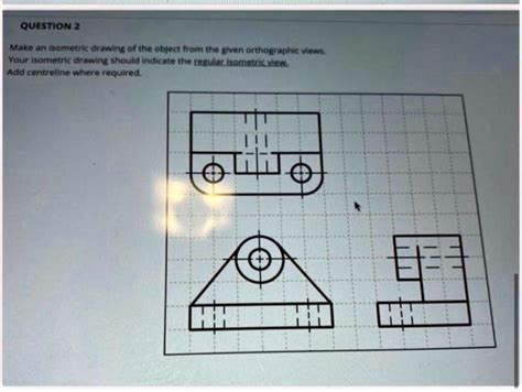 SOLVED Engineering Drawing Please Solve It With Steeps QUESTION2