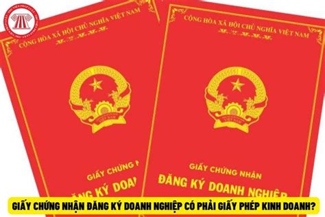 Giấy chứng nhận đăng ký doanh nghiệp có phải là giấy phép kinh doanh