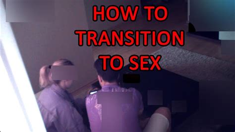 How To Transition To Sex And Get Laid With Any Girl You Want YouTube